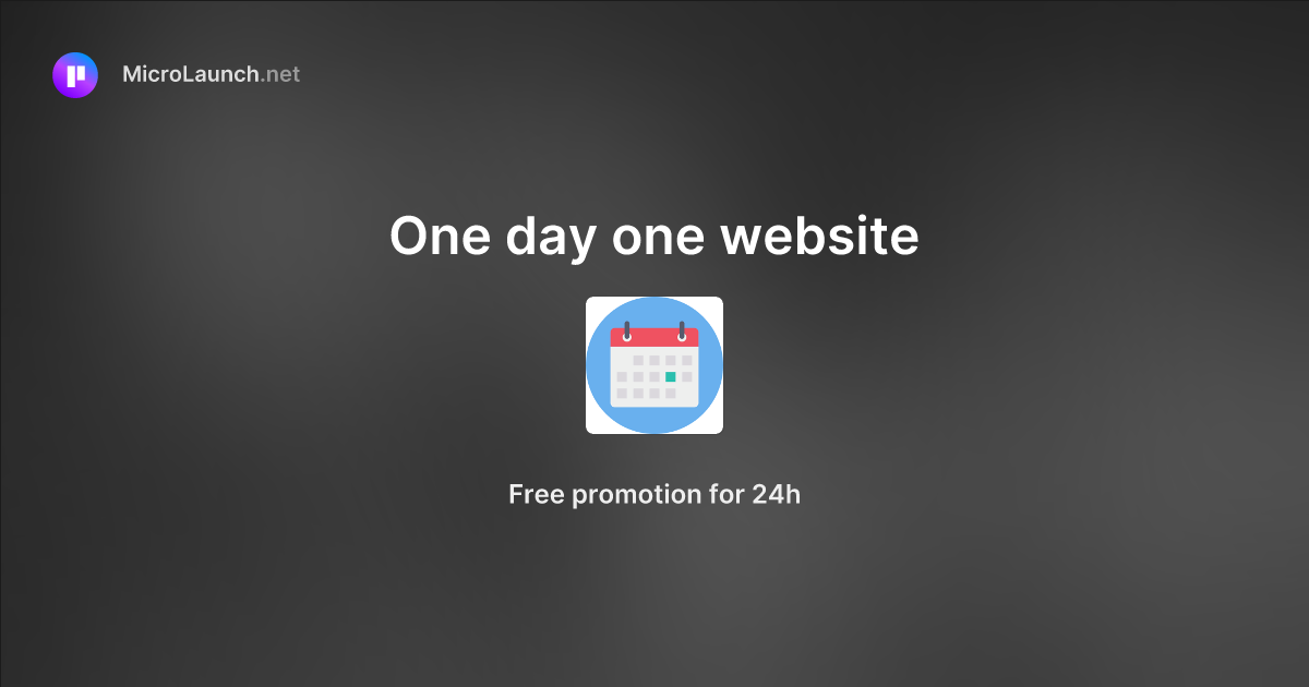 One day one website is now on Microlaunch