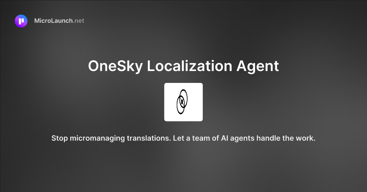 OneSky Localization Agent is now on Microlaunch