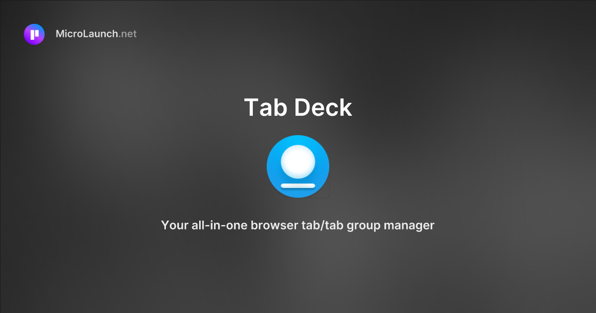 Tab Deck is now on Microlaunch