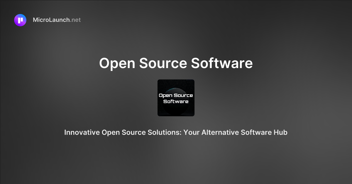 Open Source Software is now on Microlaunch