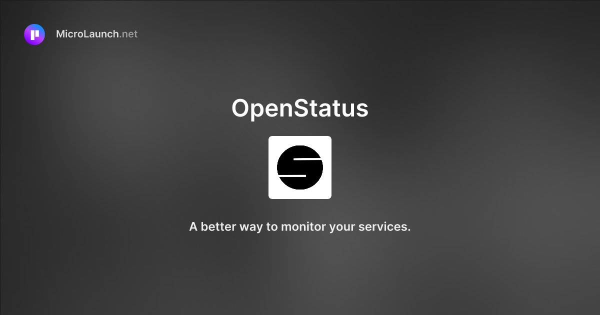 OpenStatus is now on Microlaunch