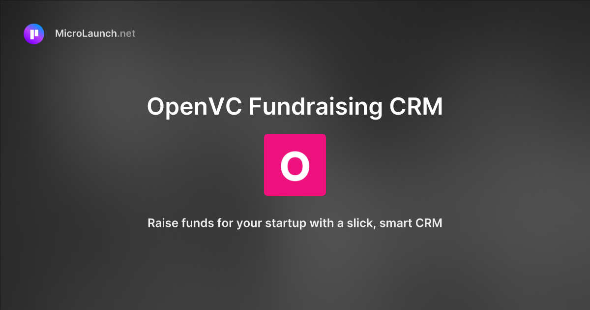 OpenVC Fundraising CRM is now on Microlaunch