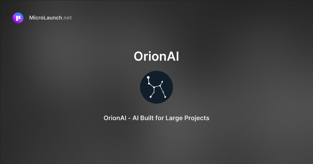 OrionAI is now on Microlaunch