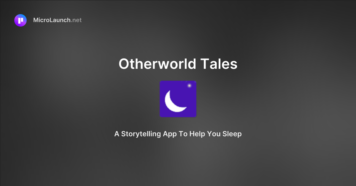 Otherworld Tales is now on Microlaunch