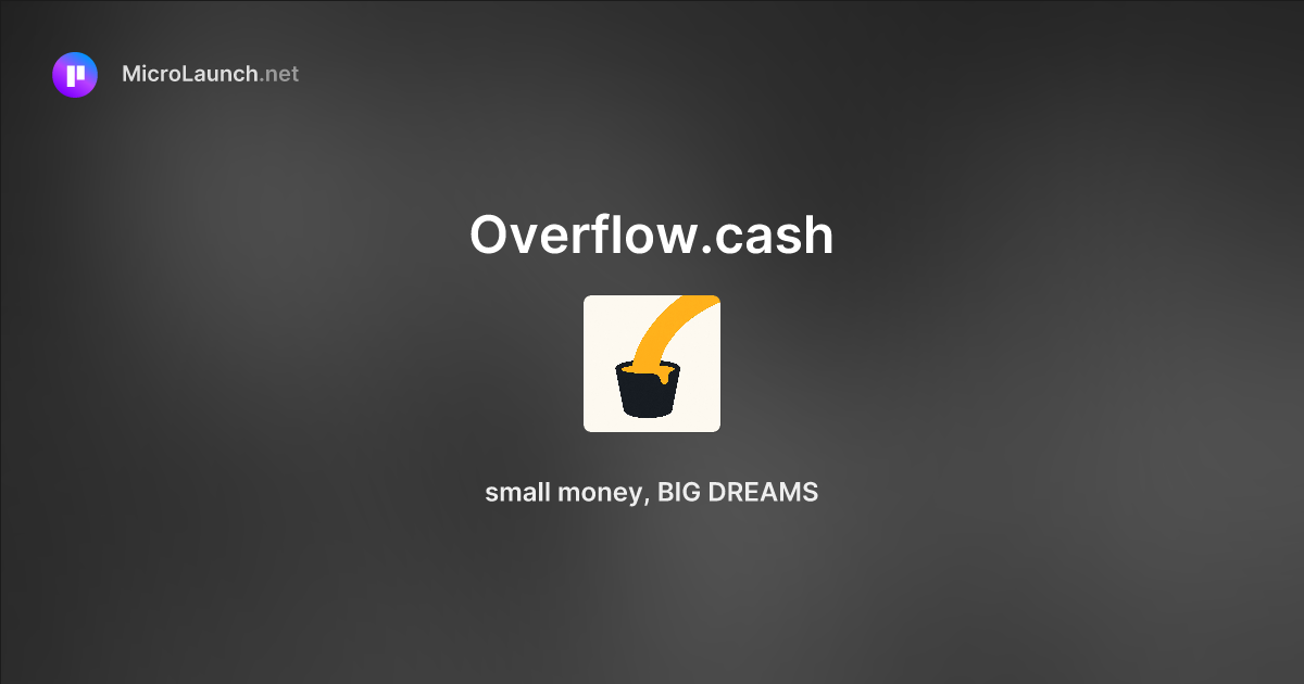 Overflow.cash is now on Microlaunch