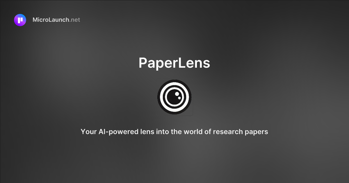 PaperLens is now on Microlaunch