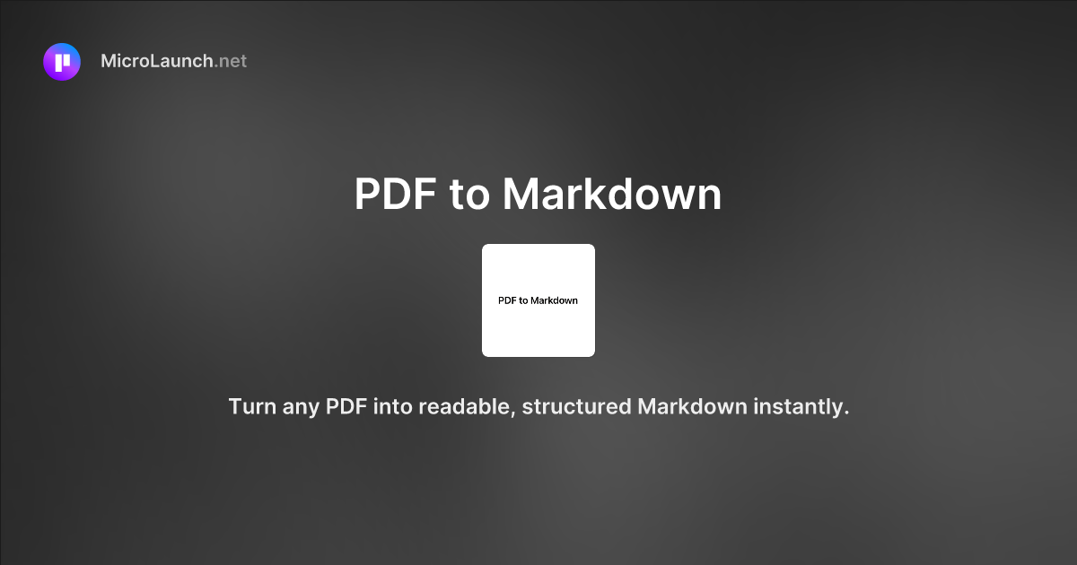 PDF to Markdown is now on Microlaunch