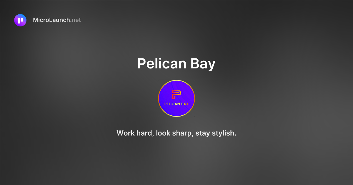 Pelican Bay is now on Microlaunch
