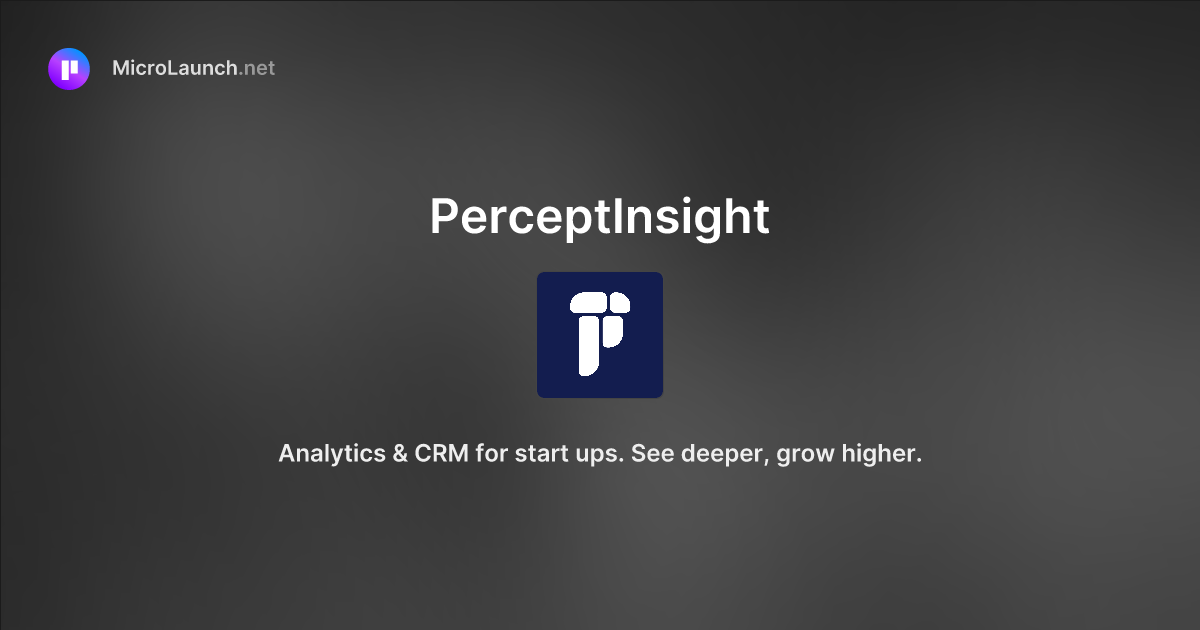 PerceptInsight is now on Microlaunch