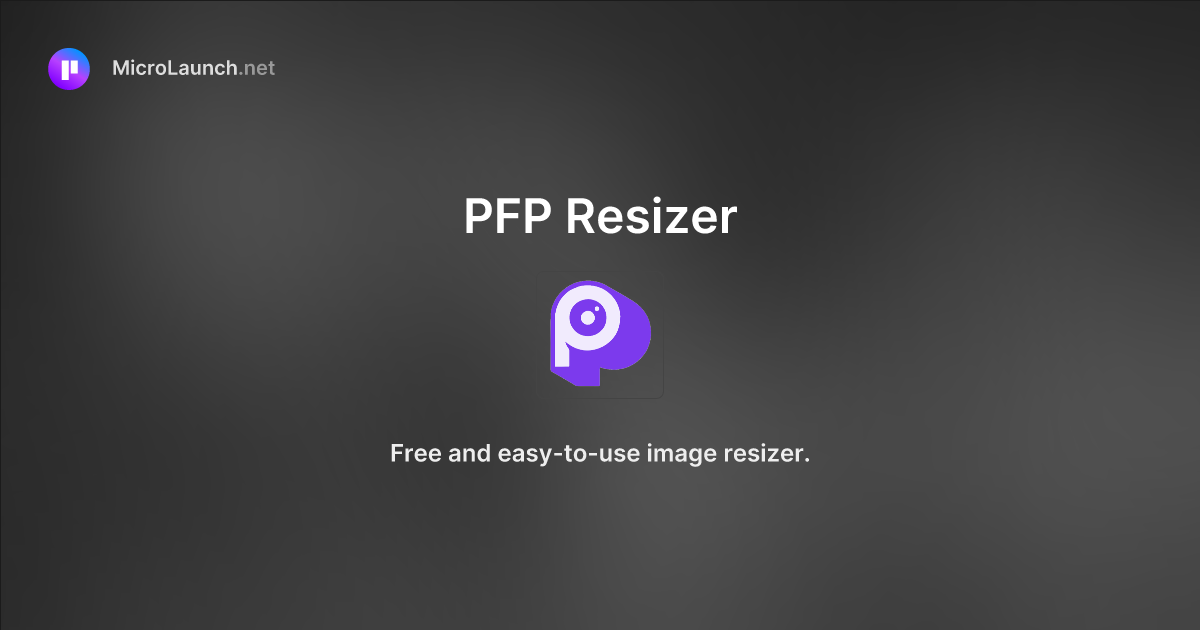 PFP Resizer is now on Microlaunch