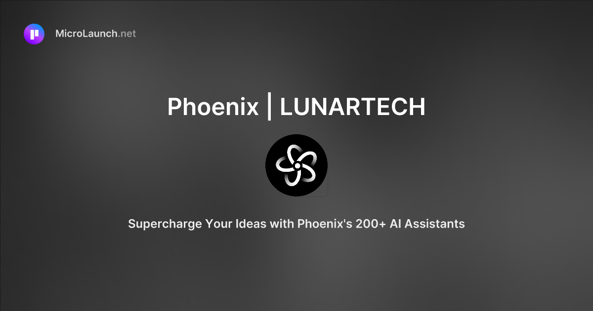 Phoenix | LUNARTECH is now on Microlaunch