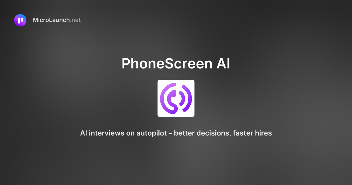PhoneScreen AI is now on Microlaunch