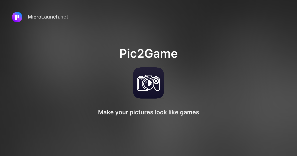 Pic2Game is now on Microlaunch