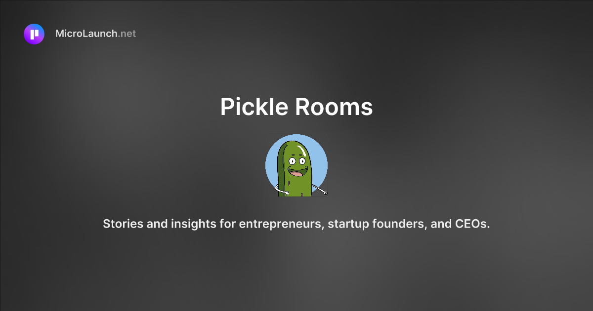 Pickle Rooms is now on Microlaunch