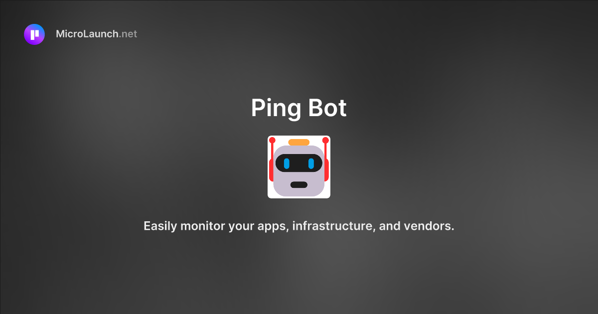 Ping Bot is now on Microlaunch