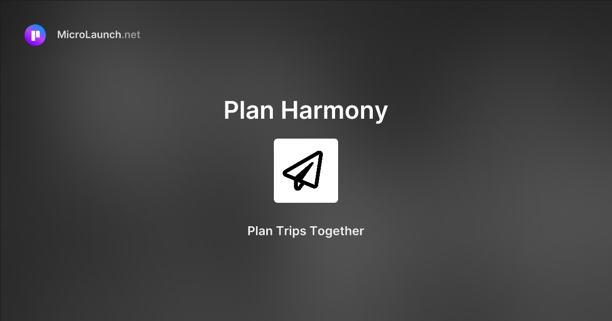 Plan Harmony is now on Microlaunch
