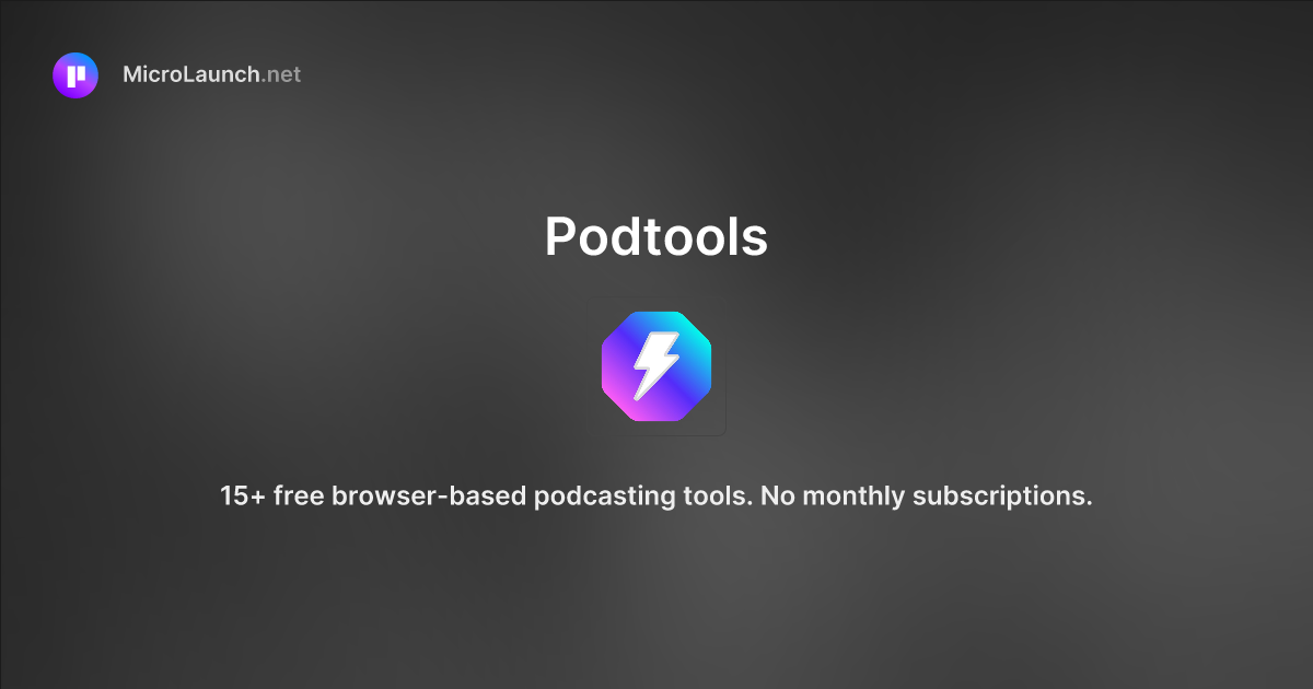 Podtools is now on Microlaunch
