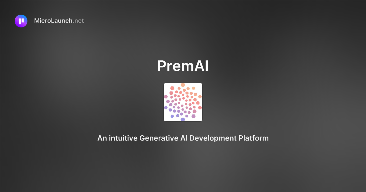PremAI is now on Microlaunch