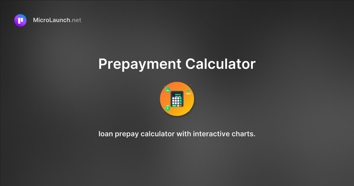 Prepayment Calculator is now on Microlaunch