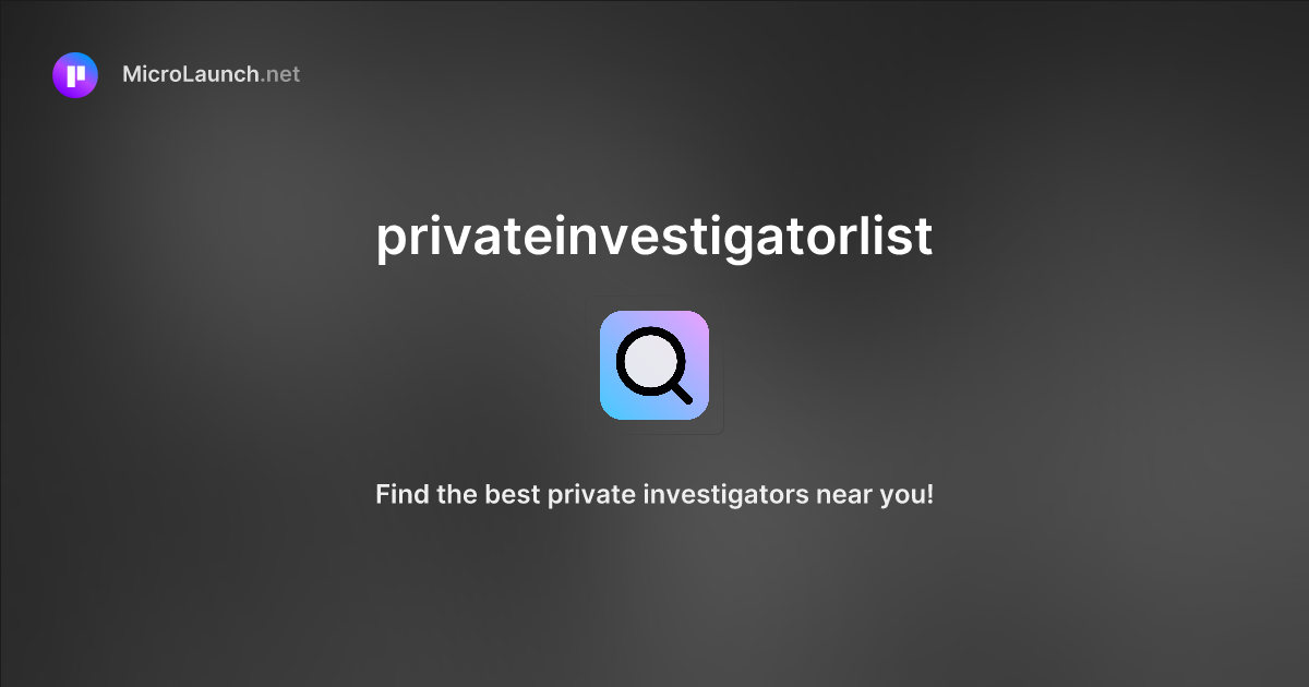 Privateinvestigatorlist is now on Microlaunch