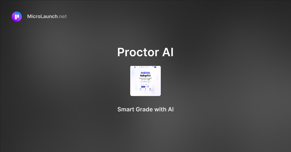Proctor AI is now on Microlaunch