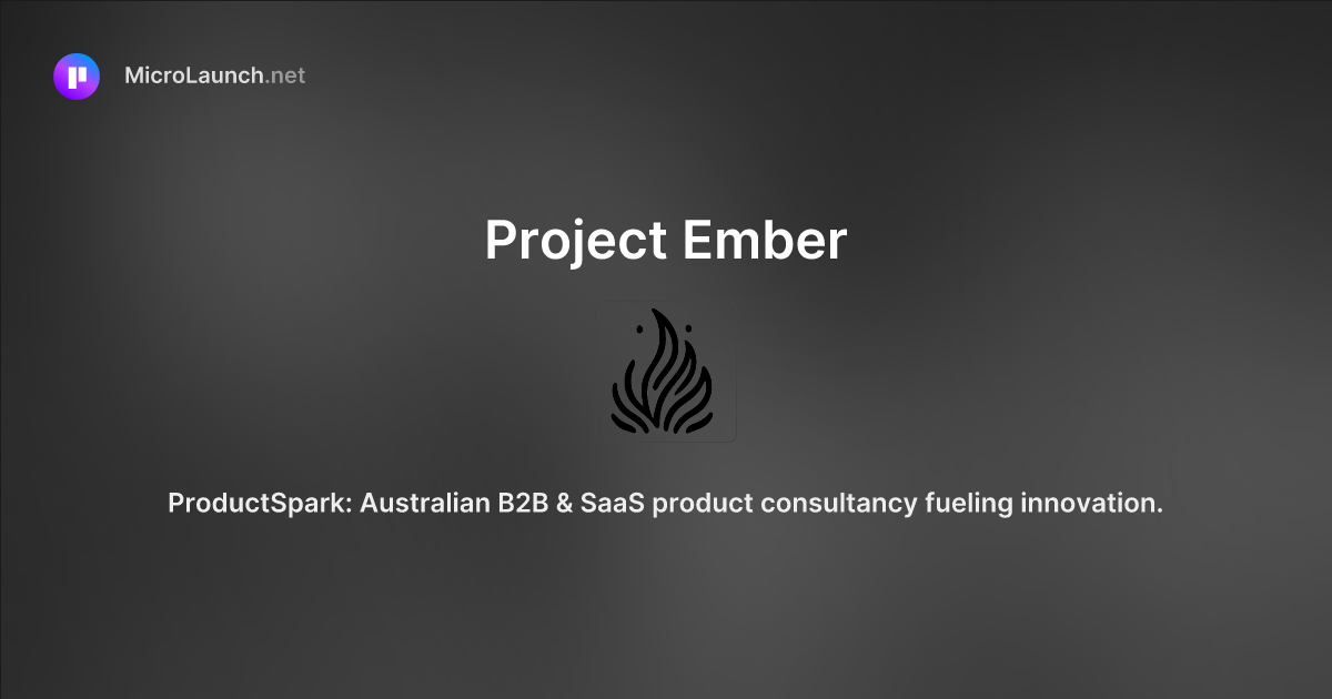 Project Ember is now on Microlaunch