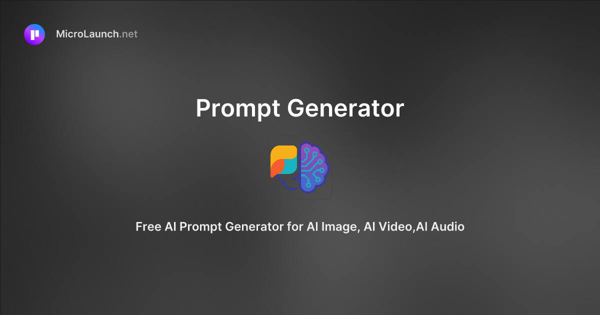 Prompt Generator is now on Microlaunch