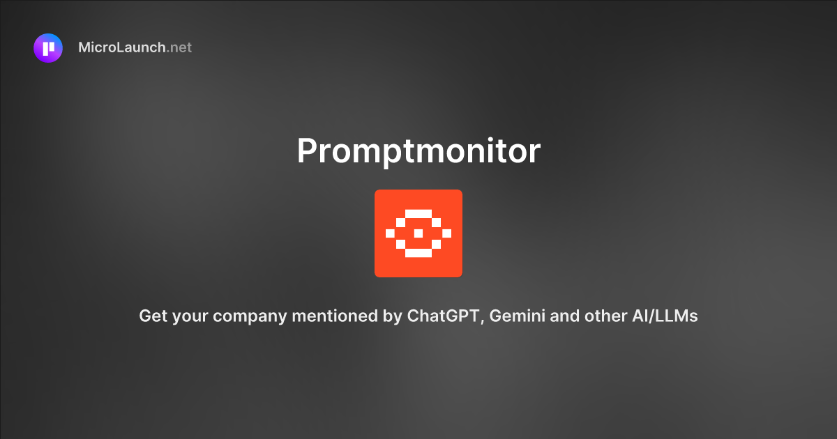 Promptmonitor is now on Microlaunch
