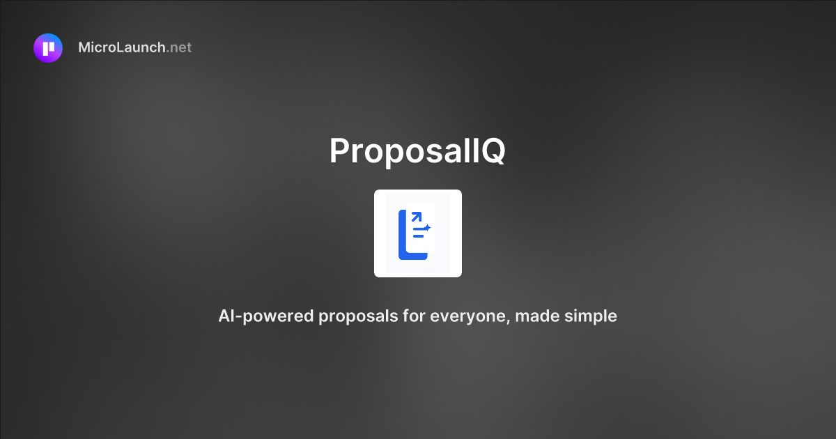 ProposalIQ is now on Microlaunch