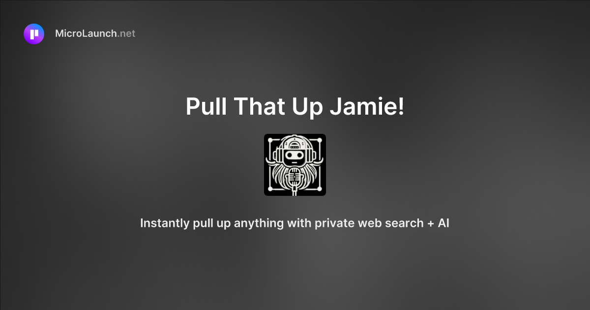 Pull That Up Jamie! is now on Microlaunch