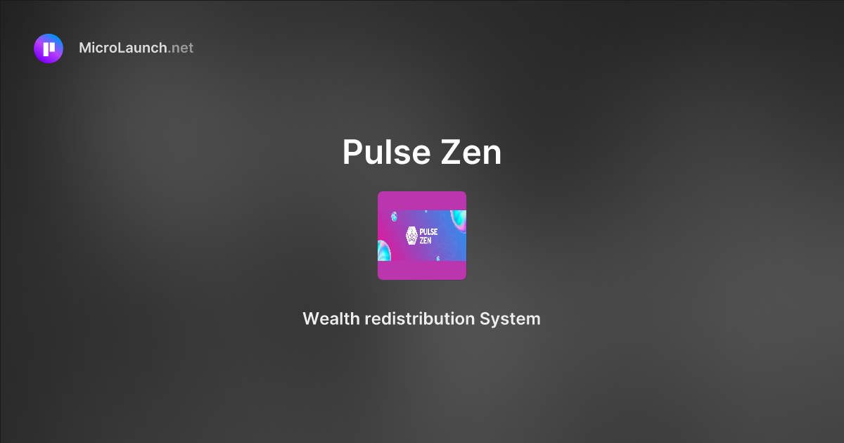 Pulse Zen is now on Microlaunch