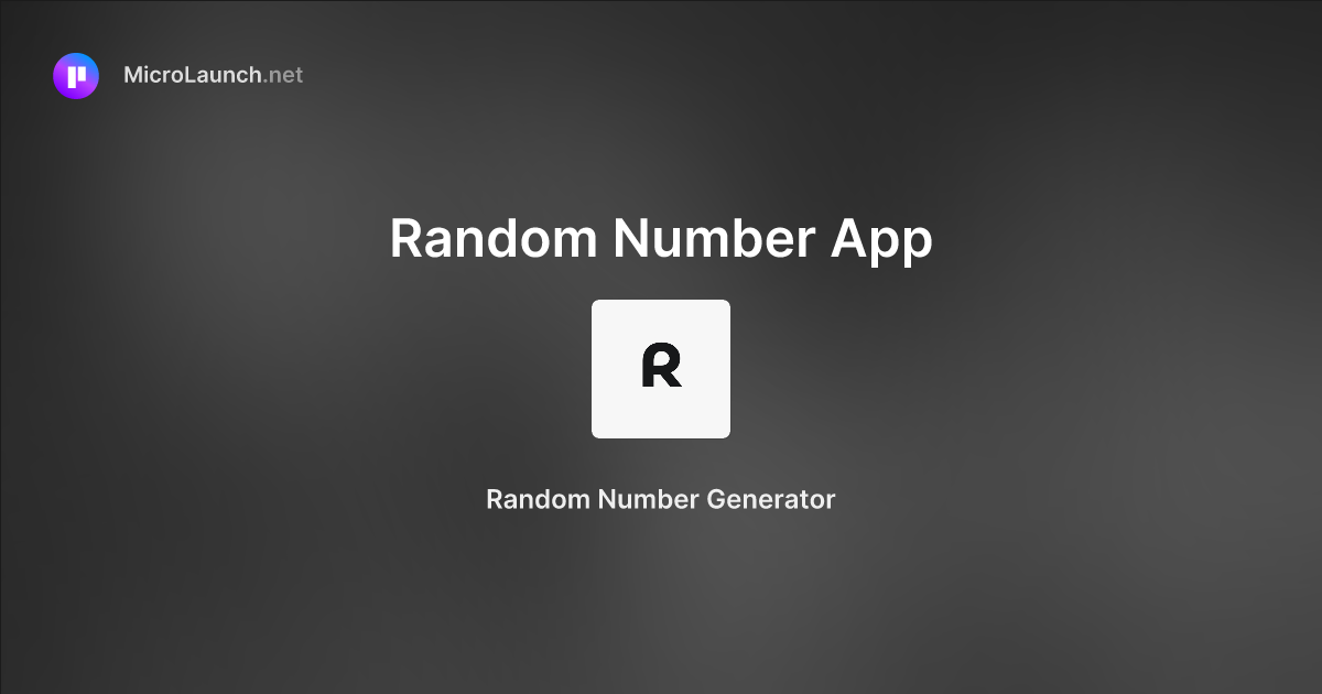 Random Number App is now on Microlaunch