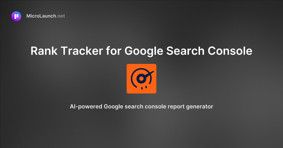 Rank Tracker for Google Search Console is now on Microlaunch