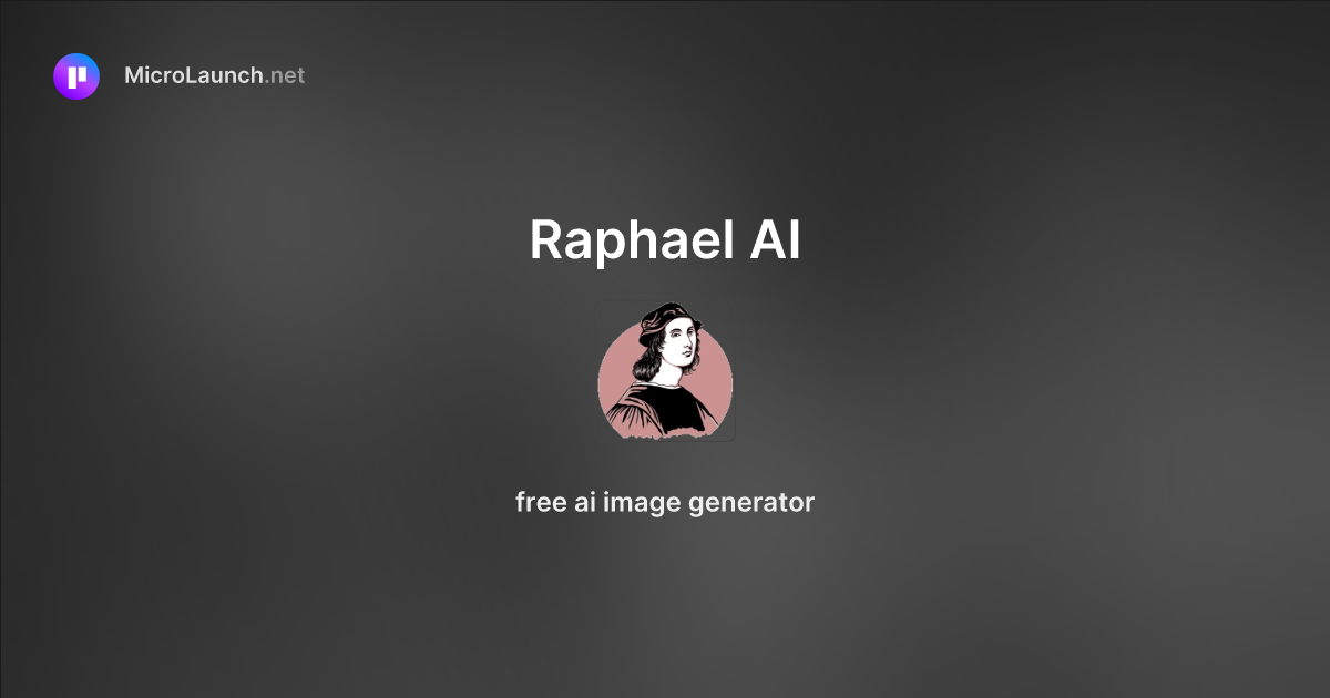 Raphael AI is now on Microlaunch