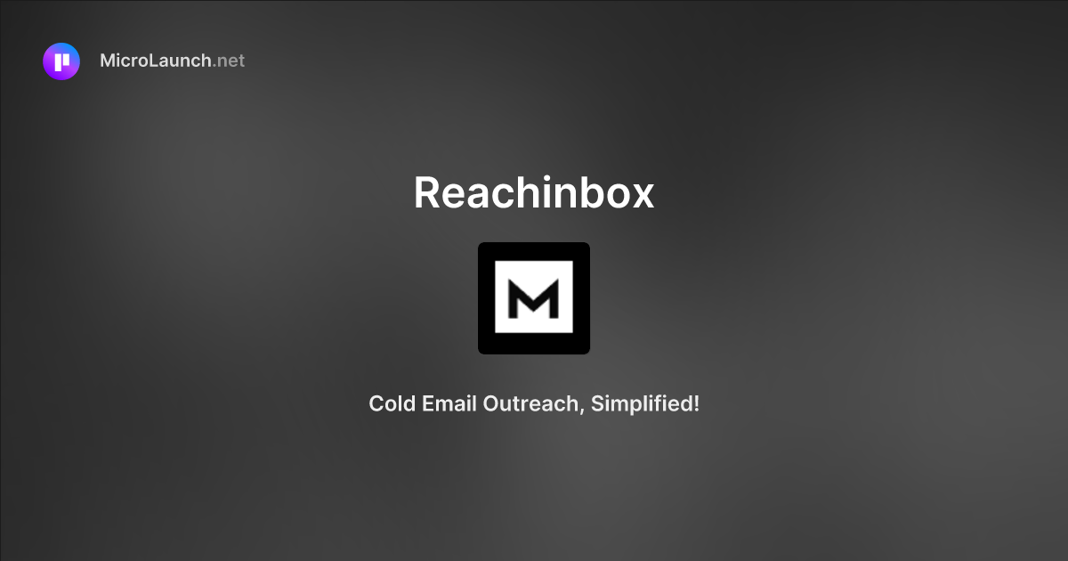 Reachinbox is now on Microlaunch