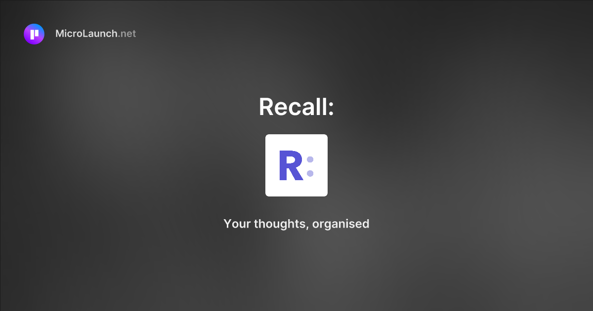 Recall: is now on Microlaunch