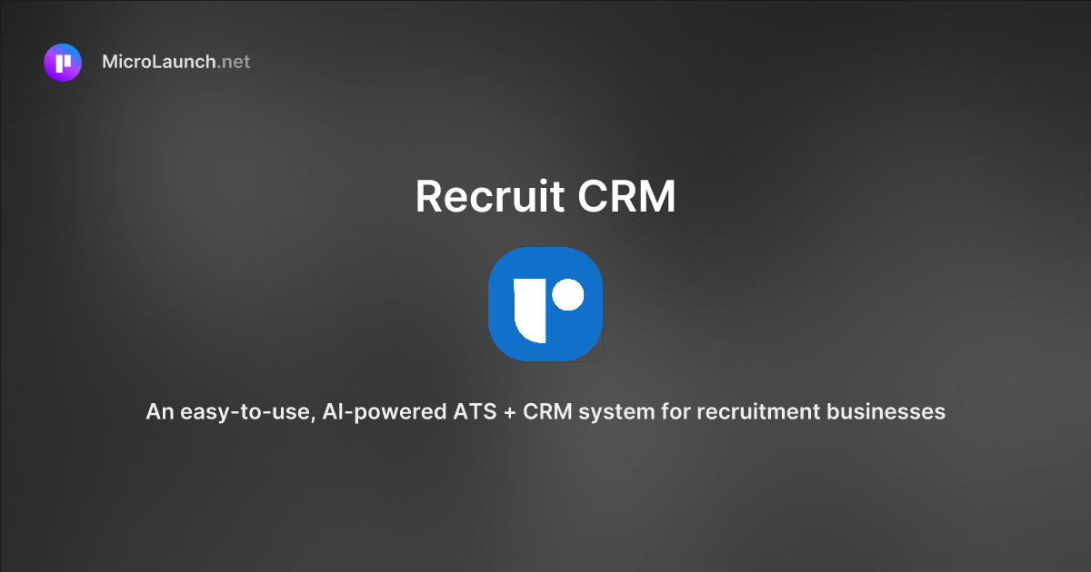 Recruit CRM is now on Microlaunch