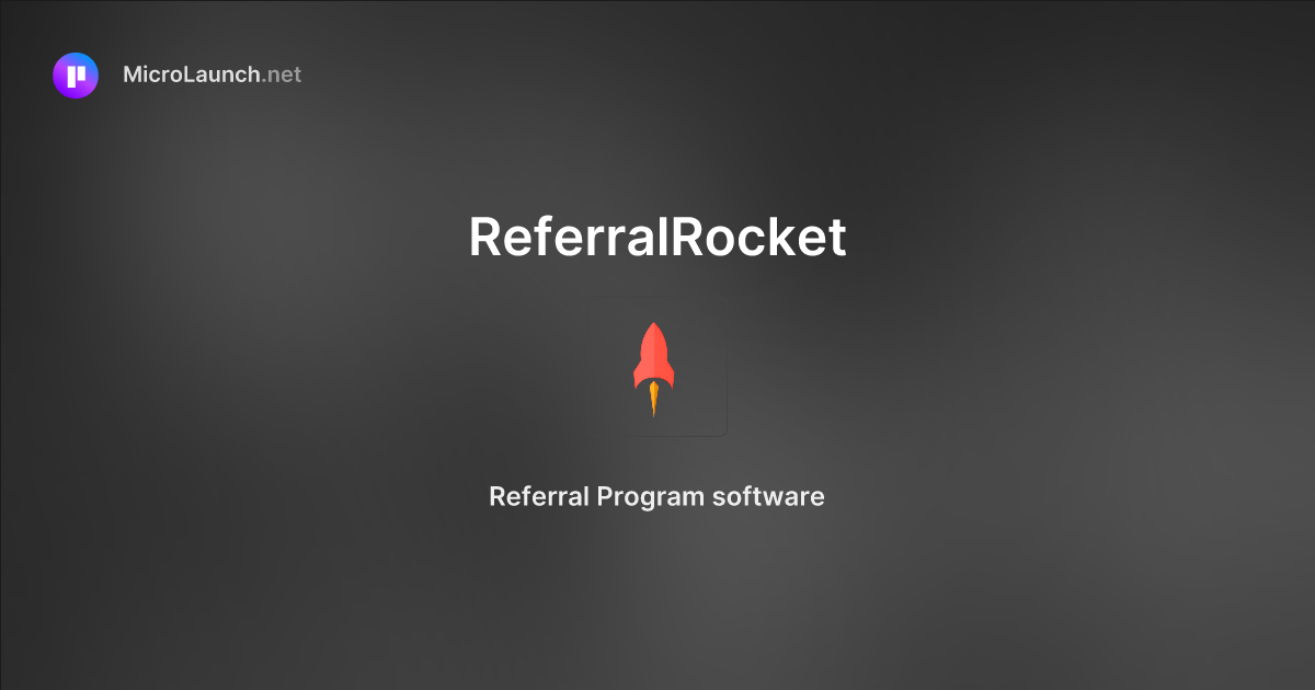 ReferralRocket is now on Microlaunch