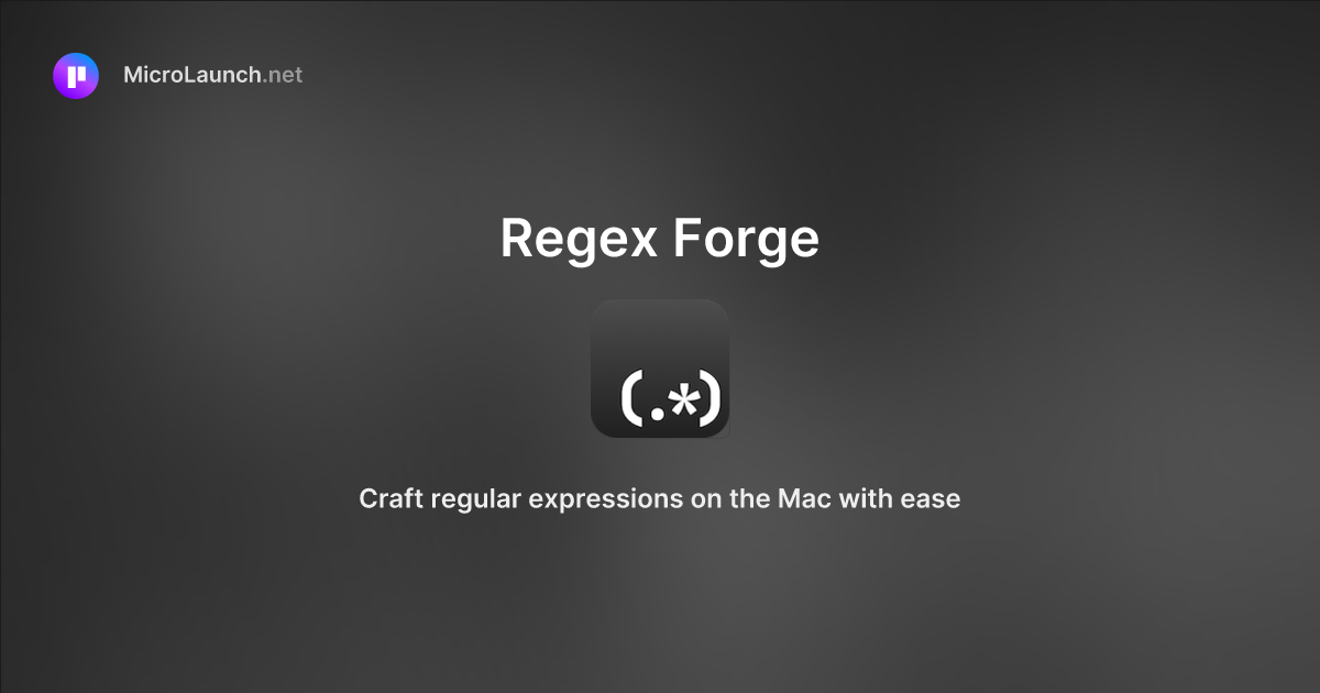 Regex Forge is now on Microlaunch