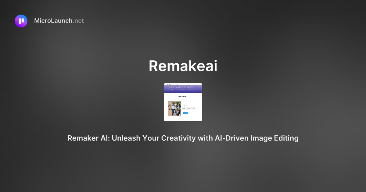 Remakeai is now on Microlaunch
