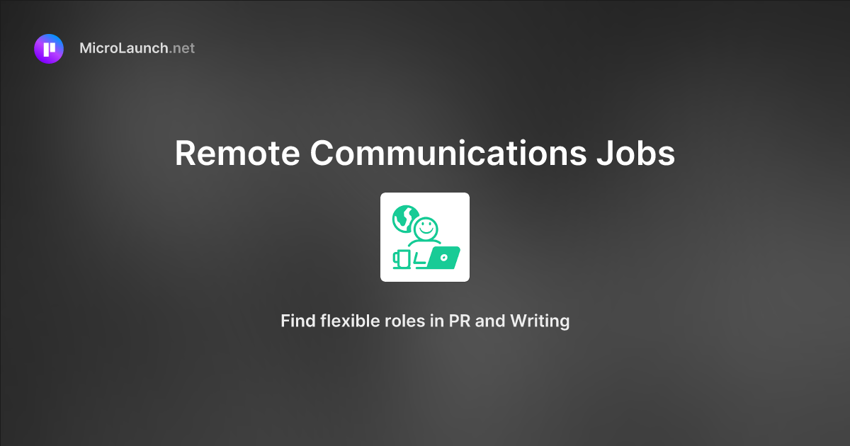Remote Communications Jobs is now on Microlaunch