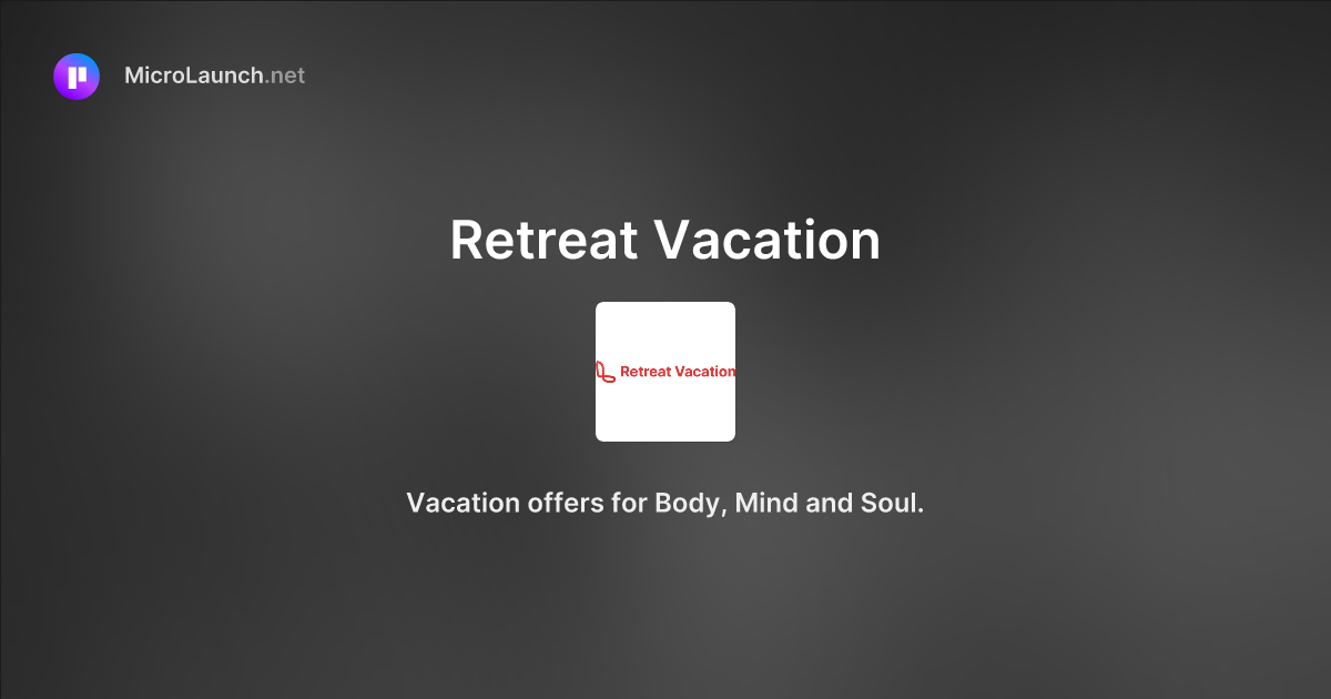 Retreat Vacation is now on Microlaunch