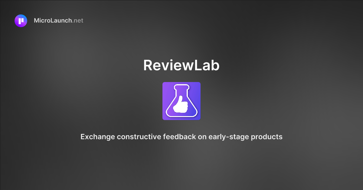 ReviewLab is now on Microlaunch