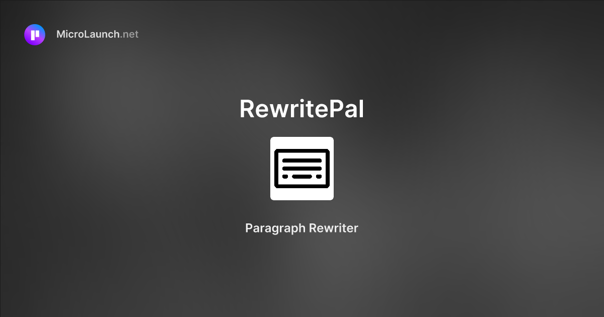 RewritePal is now on Microlaunch