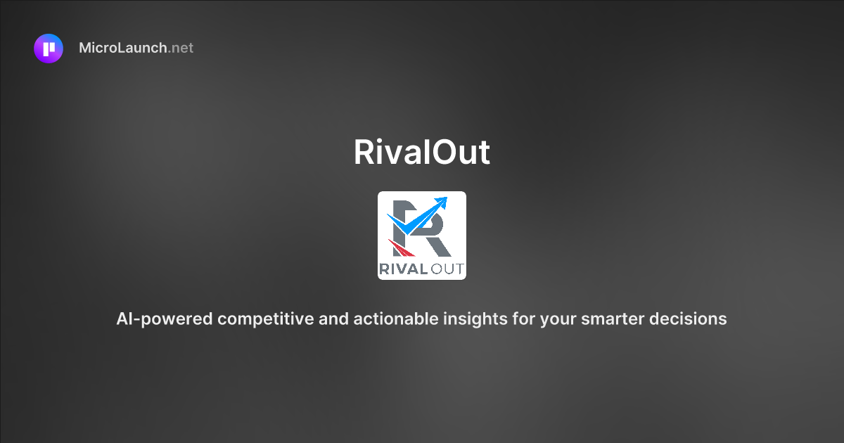 RivalOut is now on Microlaunch