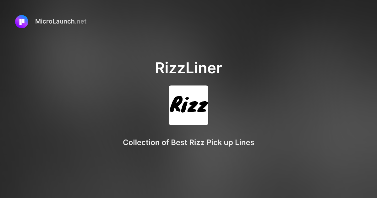 RizzLiner is now on Microlaunch