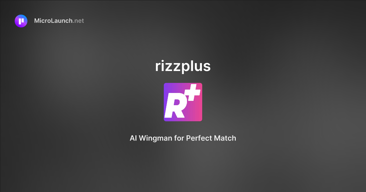 Rizzplus is now on Microlaunch