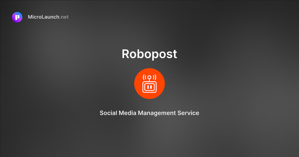 Robopost is now on Microlaunch