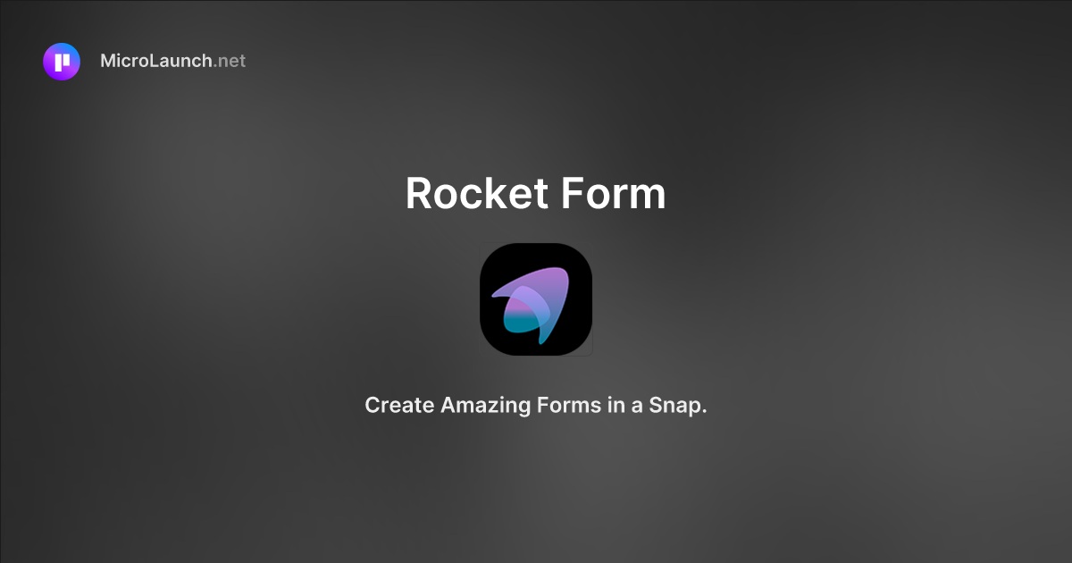 Rocket Form is now on Microlaunch