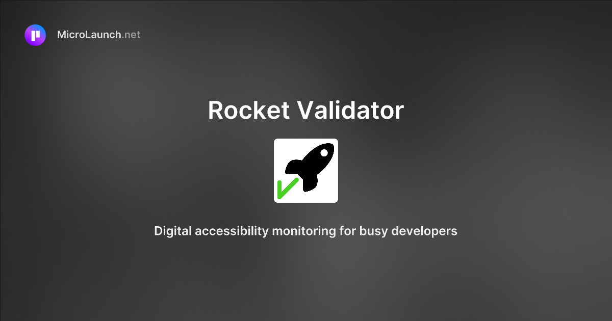Rocket Validator is now on Microlaunch